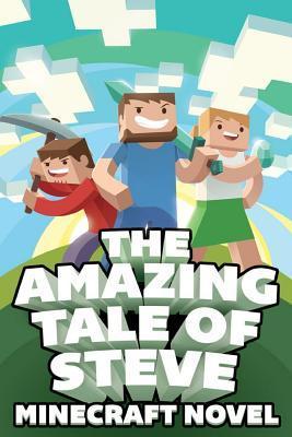 The Amazing Tale of Steve: A Minecraft Novel by Minecraft Books | Goodreads
