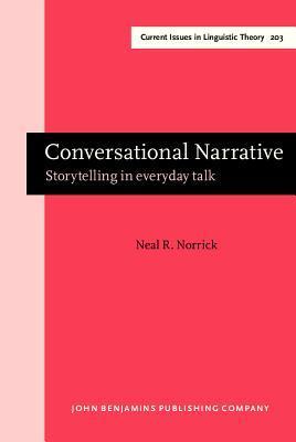 Conversational Narrative: Storytelling in Everyday Talk by Neal R ...