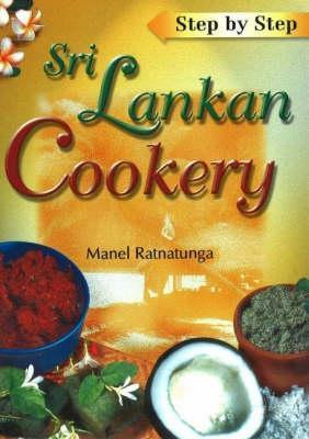 Step by Step Sri Lankan Cookery by Manel Ratnatunga by Manel Ratnatunga ...