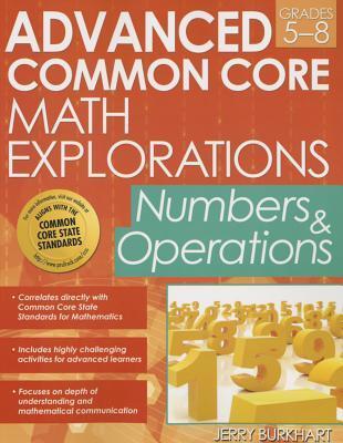 Advanced Common Core Math Explorations: Numbers and Operations by Jerry ...