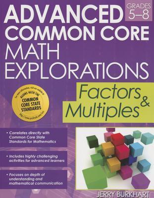 Advanced Common Core Math Explorations: Factors and Multiples by Jerry ...