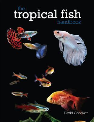 The Tropical Fish Handbook by David Goodwin | Goodreads