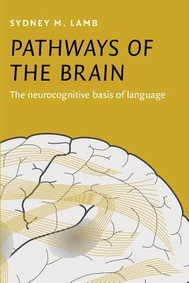 Pathways of the Brain: The neurocognitive basis of language by Sydney M ...