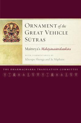 Ornament of the Great Vehicle Sutras: Maitreya's Mahayanasutralamkara ...