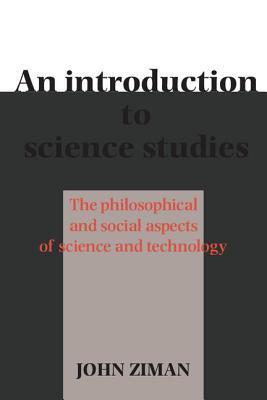 An Introduction to Science Studies: The Philosophical and Social ...