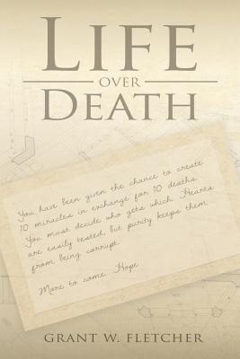 Life Over Death by Grant W. Fletcher | Goodreads