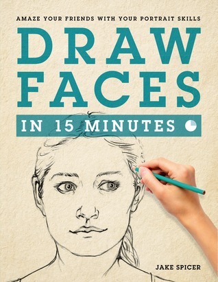 Draw Faces in 15 Minutes: How to Get Started in Portrait Drawing by ...