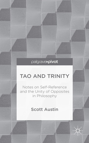 Tao and Trinity: Notes on Self-Reference and the Unity of Opposites in ...