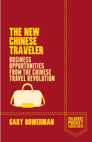The New Chinese Traveler: Business Opportunities from the Chinese ...