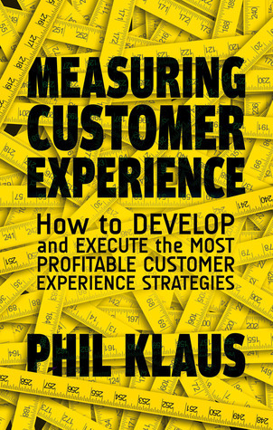 Measuring Customer Experience: How to Develop and Execute the Most ...