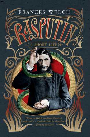 Rasputin: A Short Life by Frances Welch | Goodreads