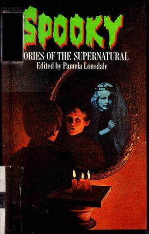 Spooky: Stories of the Supernatural by Pamela Lonsdale | Goodreads