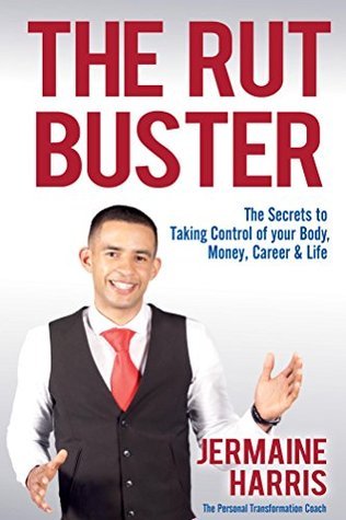 The Rut Buster: The Secrets to Taking Control of your Money, Career ...