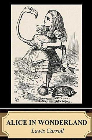 Alice in Wonderland by Lewis Carroll | Goodreads