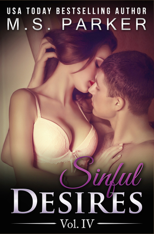 Sinful Desires: Vol. IV (Sinful Desires, #4) by M.S. Parker | Goodreads