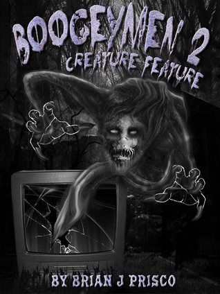 Creature Feature (Boogeymen, #2) by Brian J. Prisco | Goodreads