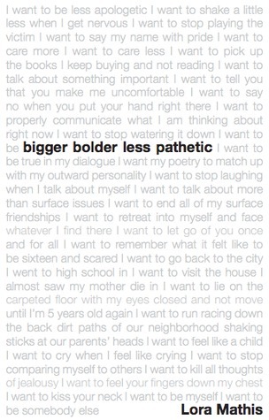 Bigger Bolder Less Pathetic by Lora Mathis | Goodreads