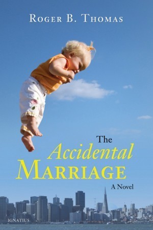 The Accidental Marriage: A Novel by Roger Thomas | Goodreads