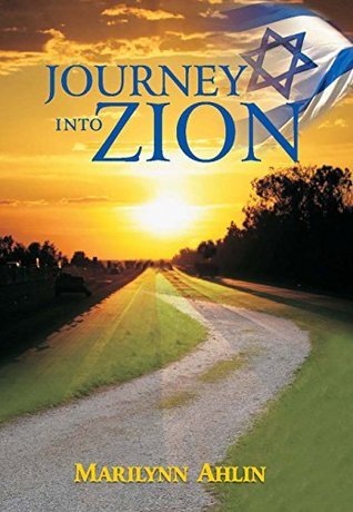 Journey Into Zion by Marilynn Ahlin | Goodreads