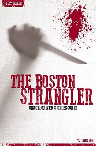 The Boston Strangler - Serial Killers Unauthorized & Uncensored by T.J ...