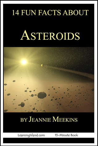 14 Fun Facts About Asteroids: A 15-Minute Book by Jeannie Meekins ...