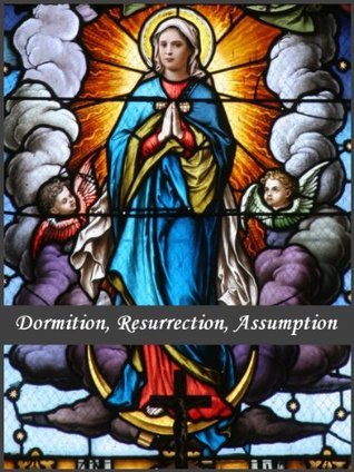 Dormition, Resurrection, Assumption by Ronald L. Conte Jr. | Goodreads