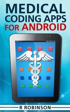 Medical Coding Apps for Android by R. Robinson | Goodreads