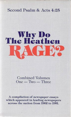 Why Do The Heathen Rage? Combined (3 Volumes) by Anonymous | Goodreads