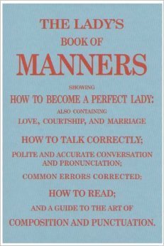 The Lady's Book Of Manners: How To Be A Perfect Lady by Julie Hird ...