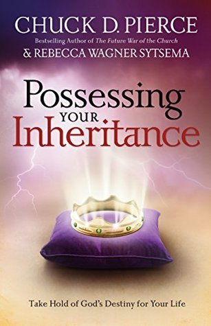 Possessing Your Inheritance: Take Hold of God's Destiny for Your Life ...
