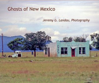 Ghosts of New Mexico by Jeremy G. Landau | Goodreads
