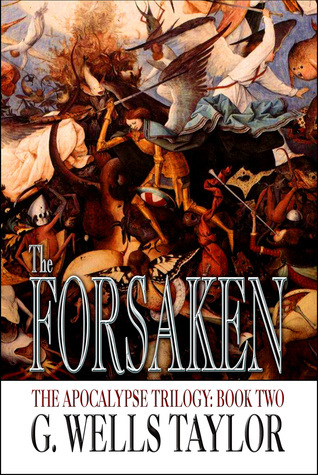 The Forsaken (Apocalypse Trilogy #2) by G. Wells Taylor | Goodreads