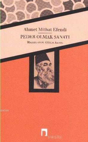 Peder Olmak Sanatı by Ahmed Midhat Efendi | Goodreads