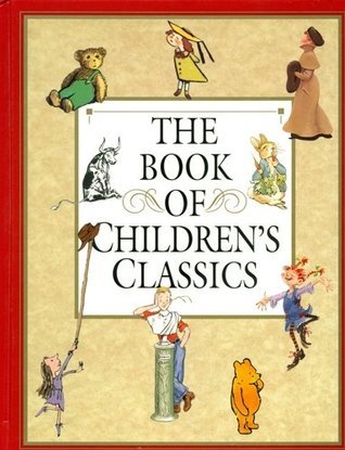 The Book of Children's Classics by Leonard S. Marcus | Goodreads