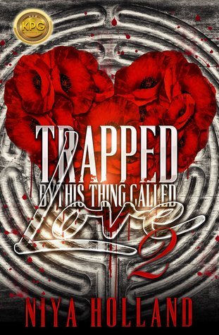 Trapped By This Thing Called Love 2 by Niya Holland | Goodreads