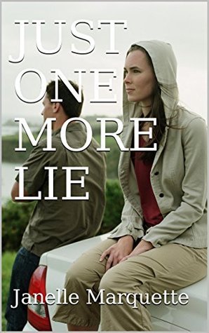 JUST ONE MORE LIE by Janelle Marquette | Goodreads
