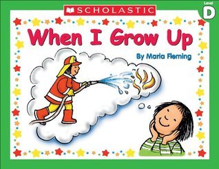 When I Grow Up (Little Leveled Readers Level D) by Maria Fleming ...