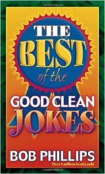 The Best of the Good Clean Jokes for Kids by Bob Phillips | Goodreads