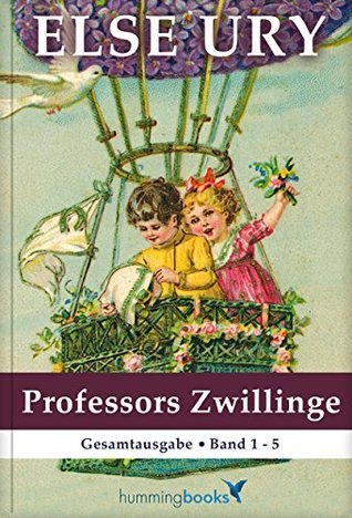 Else Ury - Professors Zwillinge (Gesamtausgabe Band 1 bis 5) by Else ...