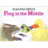 Frog in the Middle by Susanna Gretz | Goodreads