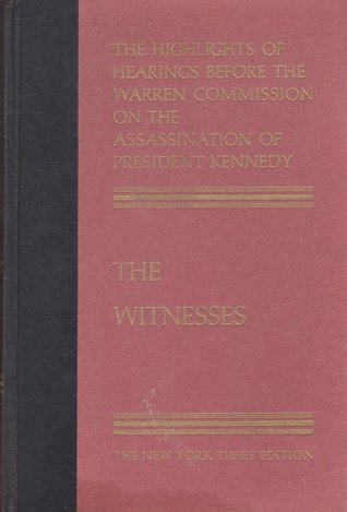 The Witnesses: Selected & Edited from the Warren Commission's Hearings ...