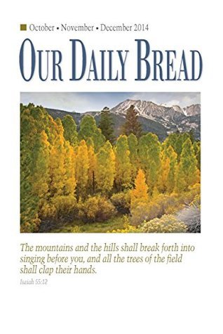 Our Daily Bread - October / November / December 2014 by Our Daily Bread Ministries | Goodreads