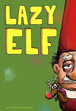 Lazy Elf by Thomas-Bo Huusmann | Goodreads