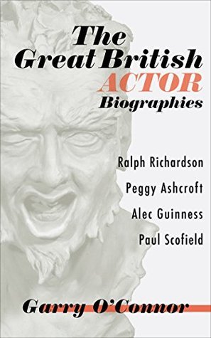 The Great British Actor Biographies: Alec Guinness, Paul Scofield ...