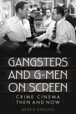 Gangsters and G-Men on Screen: Crime Cinema Then and Now by Gene D ...