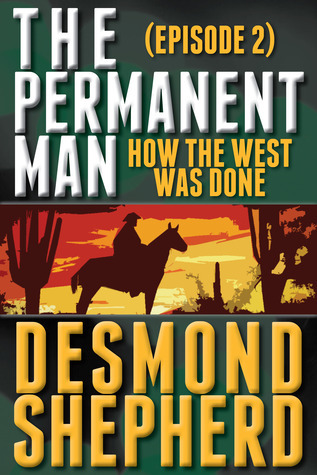 How The West Was Done (The Permanent Man #2) by Desmond Shepherd ...