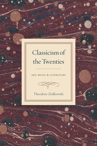 Classicism of the Twenties: Art, Music, and Literature by Theodore ...