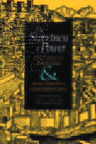 The Sweetness of Power: Machiavelli's Discourses and Guicciardini's ...