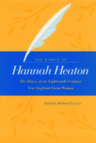The World of Hannah Heaton: The Diary of an Eighteenth-Century New ...