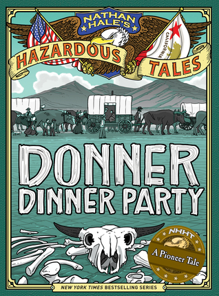 Donner Dinner Party by Nathan Hale | Goodreads